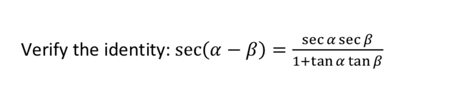 Solved sec a secß Verify the identity: sec(a - b) = 1+tan a | Chegg.com