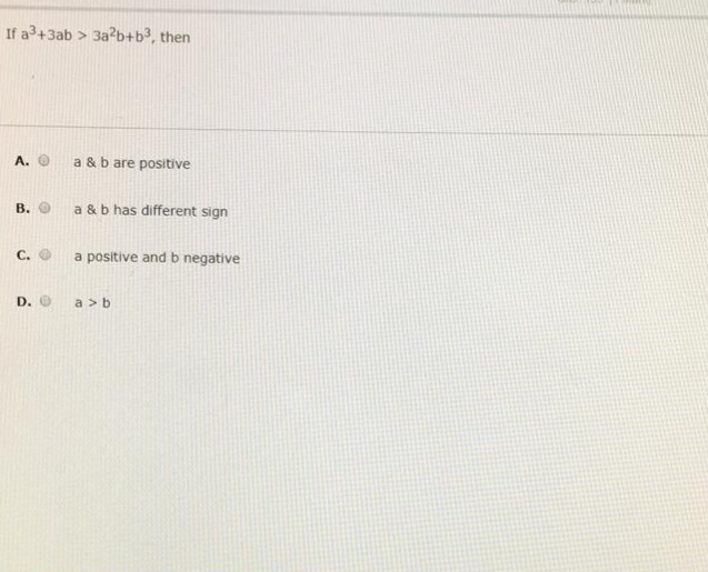 Solved If a3+3ab > 3a2b+b3, then A. a & b are positive B. a& | Chegg.com