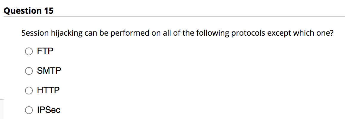 Solved Question 15 Session hijacking can be performed on all | Chegg.com