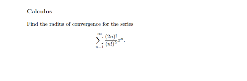 Solved Calculus Find the radius of convergence for the | Chegg.com