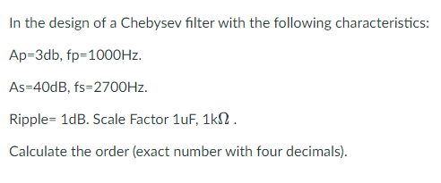 Solved In the design of a Chebysev filter with the following | Chegg.com