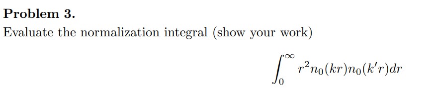 Solved Problem 3. Evaluate the normalization integral (show | Chegg.com