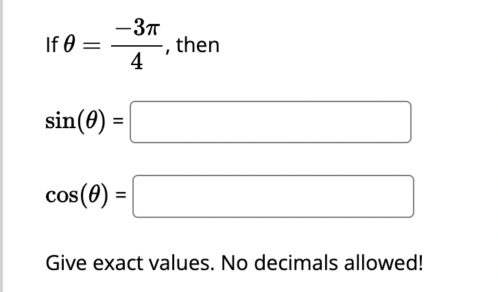 Solved If θ=4−3π, then sin(θ)=∣cos(θ)= Give exact values. No | Chegg.com