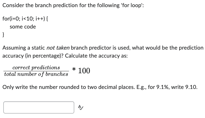 Solved Consider the branch prediction for the following 'for | Chegg.com