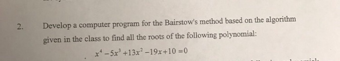 Solved Develop a computer program for the Bairstow's method | Chegg.com