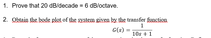 Solved 1. Prove that 20 dB/decade = 6 dB/octave. 2. Obtain | Chegg.com
