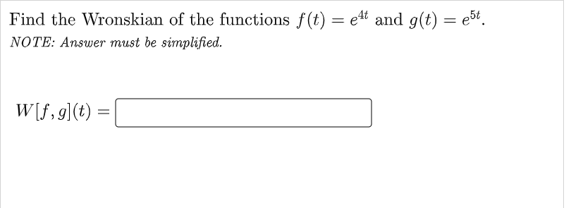 Solved Find the Wronskian of the functions f(t) = et and | Chegg.com