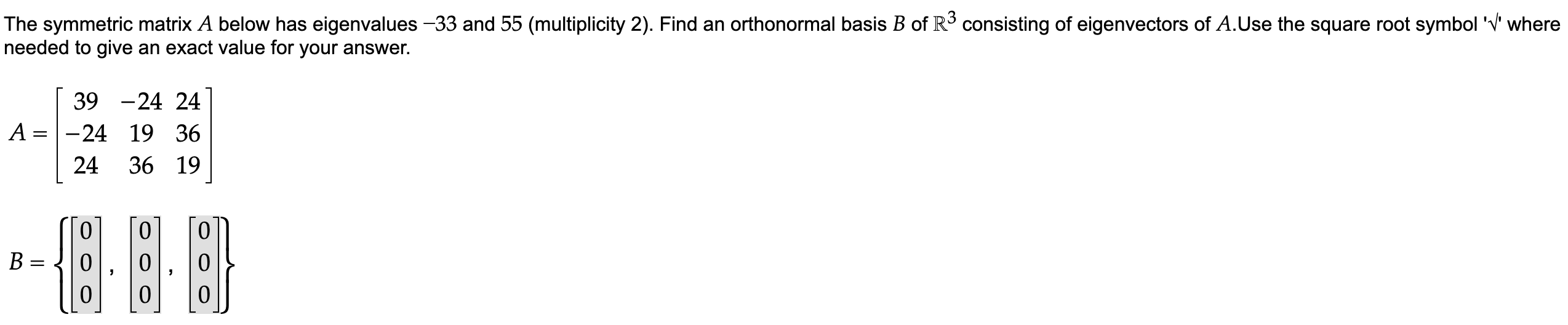 Solved The symmetric matrix A below has eigenvalues -33 and | Chegg.com