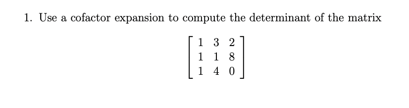 Solved 1. Use a cofactor expansion to compute the | Chegg.com