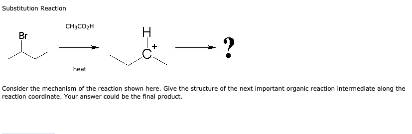 Solved Substitution Reaction CH3CO2H ? heat Consider the | Chegg.com