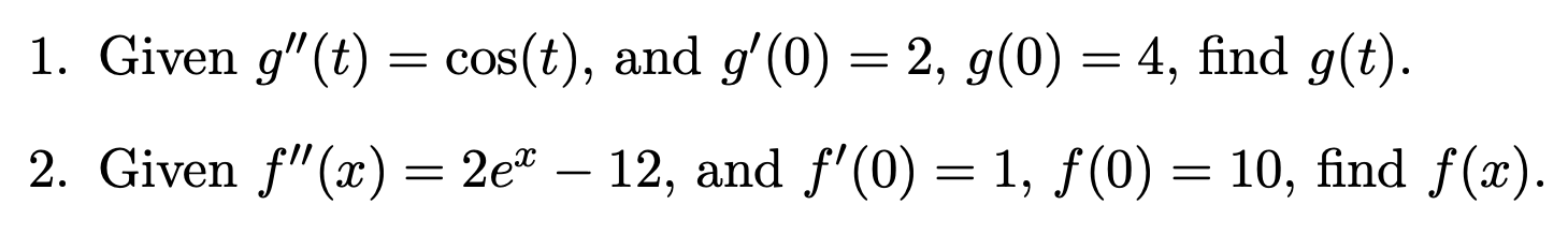Solved 1. Given g′′(t)=cos(t), and g′(0)=2,g(0)=4, find | Chegg.com