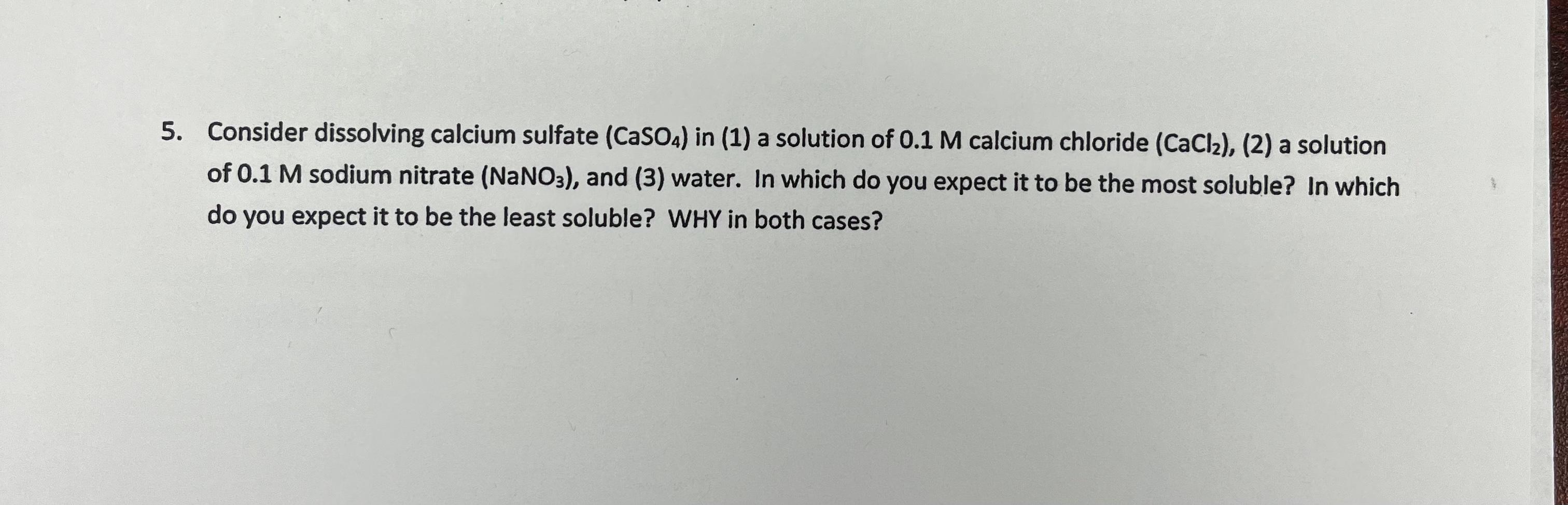 Solved 5. Consider dissolving calcium sulfate (CaSO4) in (1) | Chegg.com