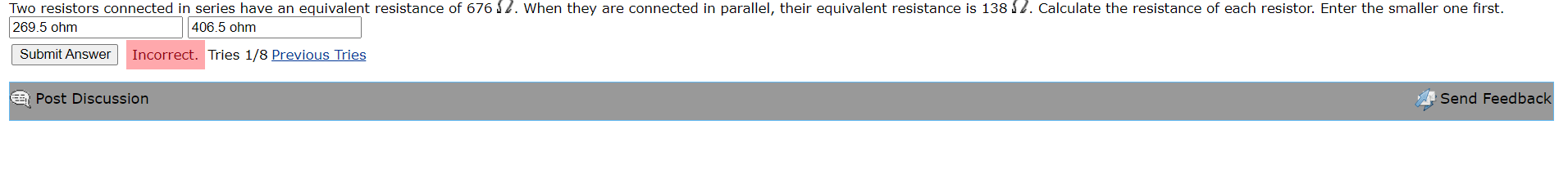 Solved 269.5ohm 406.5ohm Submit Answer Incorrect. Tries 1/8 | Chegg.com Solved 269.5ohm 406.5ohm Submit Answer Incorrect. Tries 1/8 | Chegg.com