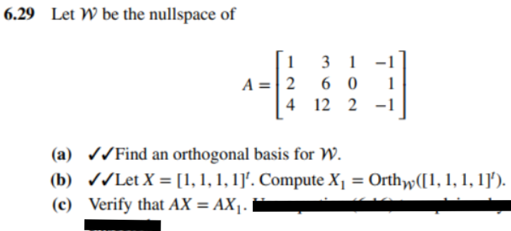 Solved 6.29 Let W be the nullspace of A=⎣⎡1243612102−11−1⎦⎤ | Chegg.com