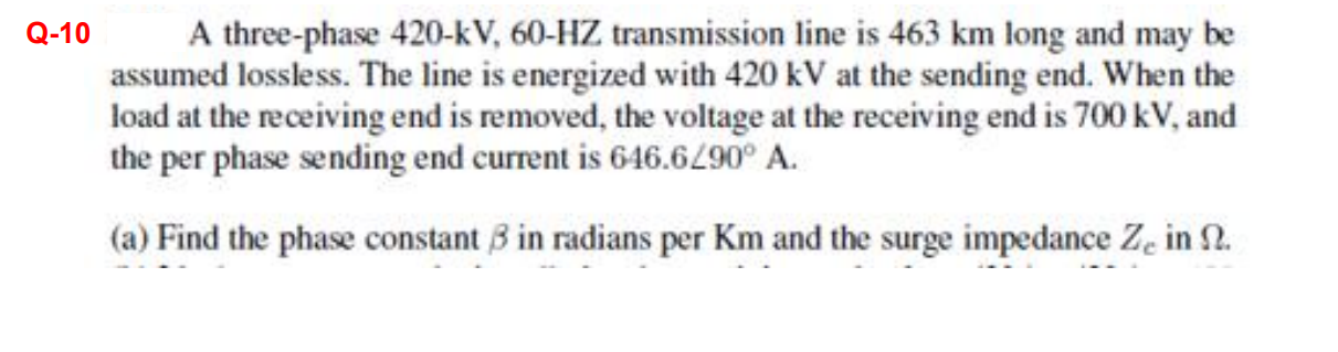 Solved Q-10 A three-phase 420-kV, 60-HZ transmission line is | Chegg.com