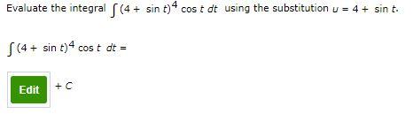 Solved Evaluate the integral (4 + sin t)* cost dt using the | Chegg.com