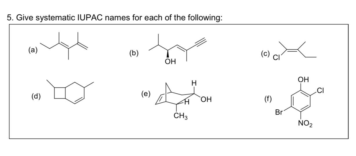 Solved 5. Give systematic IUPAC names for each of the | Chegg.com