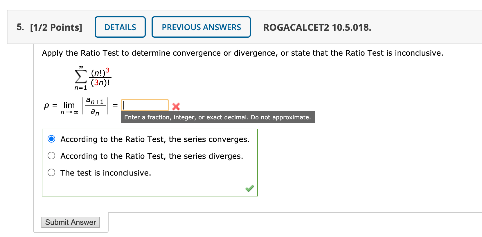 Solved Apply the Ratio Test to determine convergence or | Chegg.com