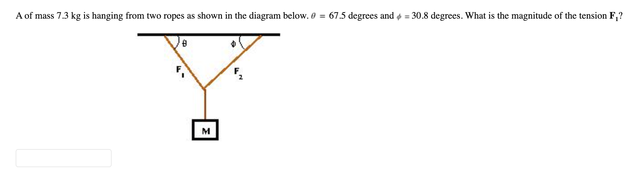 Solved A of mass 7.3 kg is hanging from two ropes as shown | Chegg.com