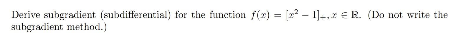 Solved Derive subgradient (subdifferential) for the function | Chegg.com