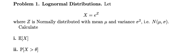 Solved Problem 1. Lognormal Distributions. Let X=eZ where Z | Chegg.com