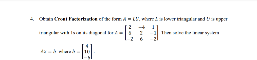 Solved 4. Obtain Crout Factorization of the form A = LU, | Chegg.com