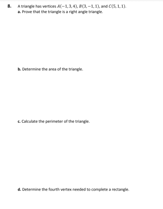 Solved 8. A triangle has vertices A(-1,3,4), B(3,-1,1), and | Chegg.com