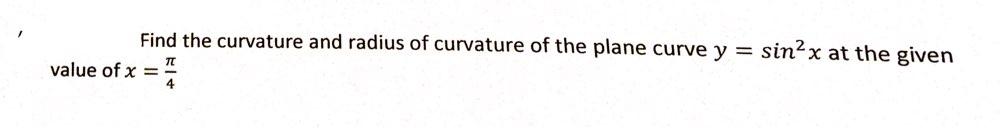 Solved Find the curvature and radius of curvature of the | Chegg.com