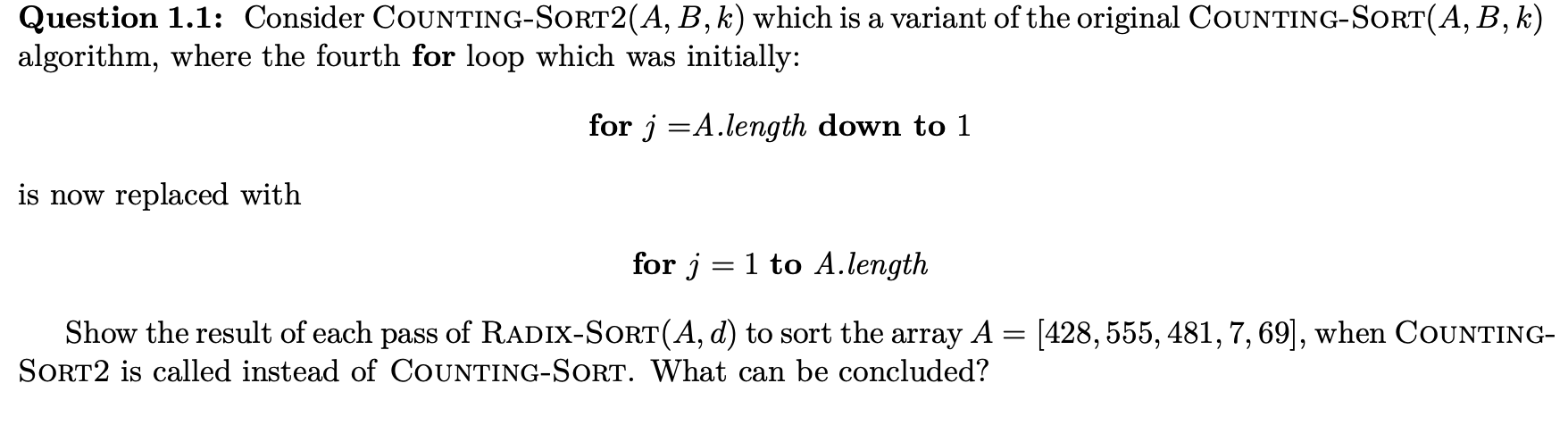 Solved Question 1.1: Consider Counting-Sort2 (A,B,k) which | Chegg.com Solved Question 1.1: Consider Counting-Sort2 (A,B,k) which | Chegg.com