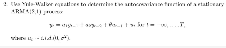 Solved 2. Use Yule-Walker equations to determine the | Chegg.com
