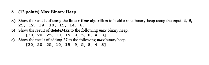 Solved 8 (12 points) Max Binary Heap a) Show the results of | Chegg.com