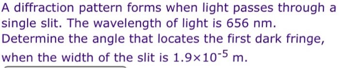 Solved A diffraction pattern forms when light passes through | Chegg.com