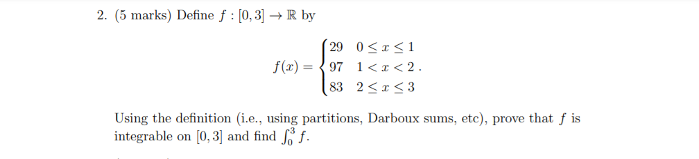 Solved 2. (5 marks) Define f : (0,3] + R by f(0) = 29 0 | Chegg.com