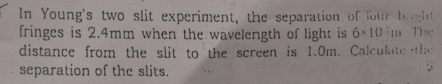 Solved In Young's two slit experiment, the separation of | Chegg.com