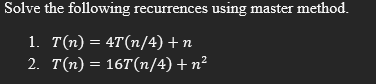 Solved Solve the following recurrences using master method. | Chegg.com