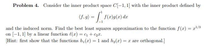 Solved Problem 4. Consider the inner product space C[−1,1] | Chegg.com