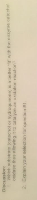 Solved Discussion: 1. Which substrate (catechol or | Chegg.com