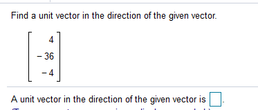 Solved Find a unit vector in the direction of the given | Chegg.com