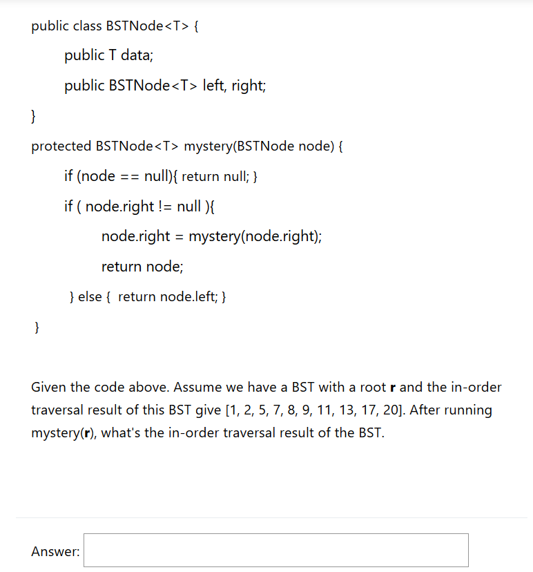 Solved Given the code above. Assume we have a BST with a | Chegg.com