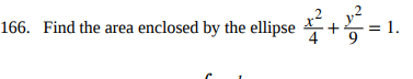 Solved 166. Find the area enclosed by the ellipse 4x2+9y2=1. | Chegg.com
