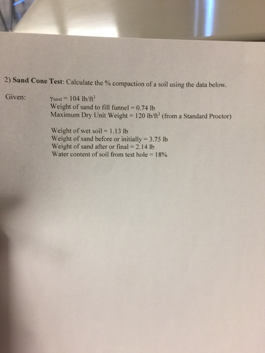 Solved 2) Sand Cone Test: Calculate the % compaction of a | Chegg.com