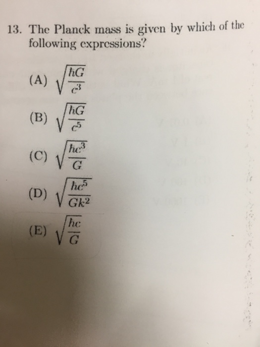 Solved 13. The Planck mass is given by which of the | Chegg.com