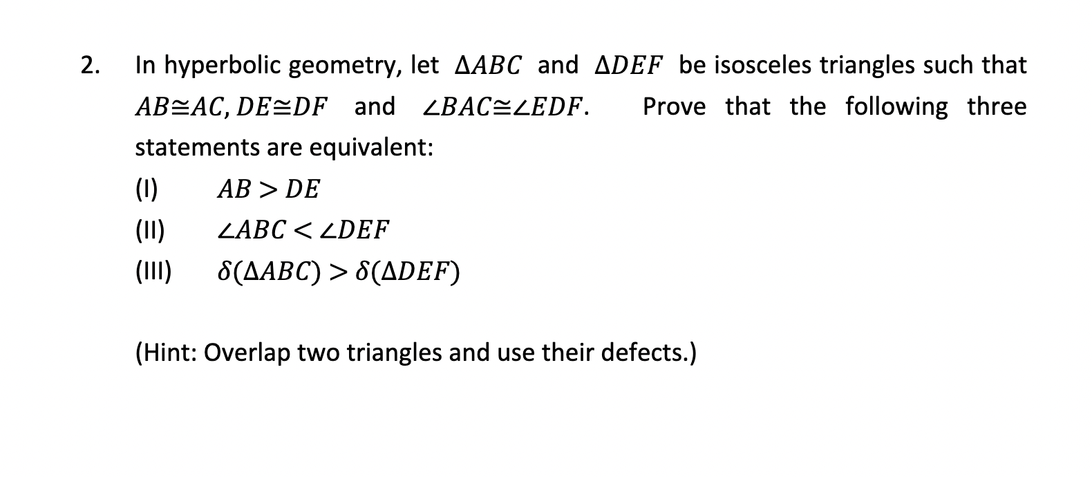 Solved 2. In hyperbolic geometry, let ABC and DEF be | Chegg.com