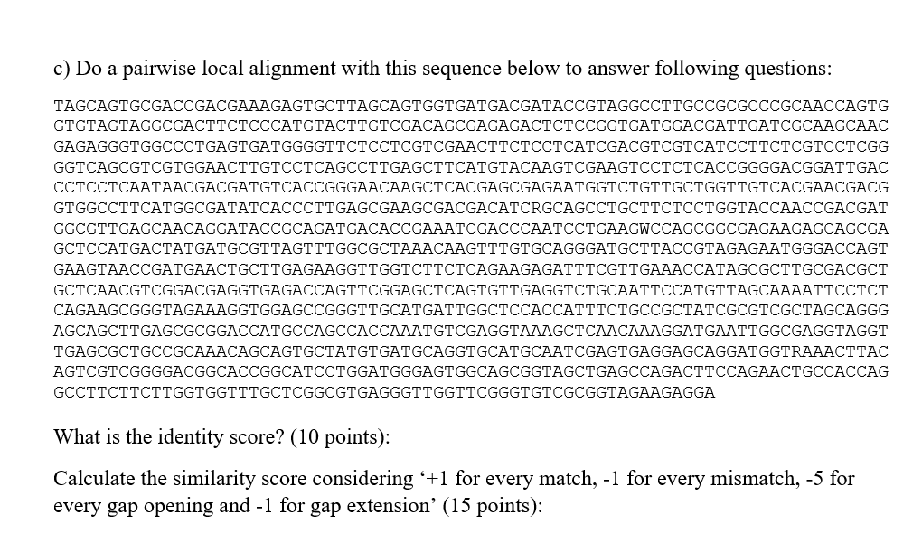 Solved c) Do a pairwise local alignment with this sequence | Chegg.com