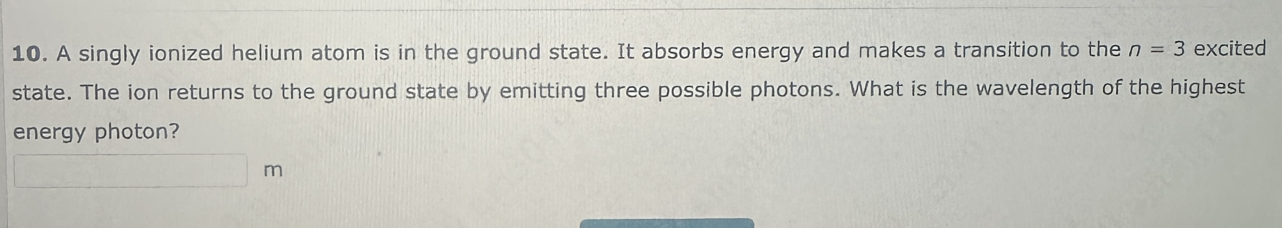 Solved 10. A singly ionized helium atom is in the ground | Chegg.com