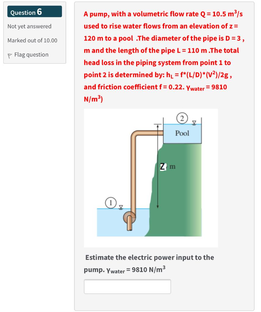 Solved Question 6 A pump, with a volumetric flow rate Q = | Chegg.com