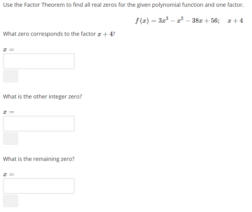 Solved Use the Factor Theorem to find all real zeros for the | Chegg.com