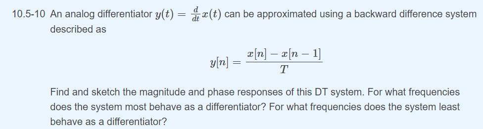 Solved 5-10 An analog differentiator y(t)=dtdx(t) can be | Chegg.com