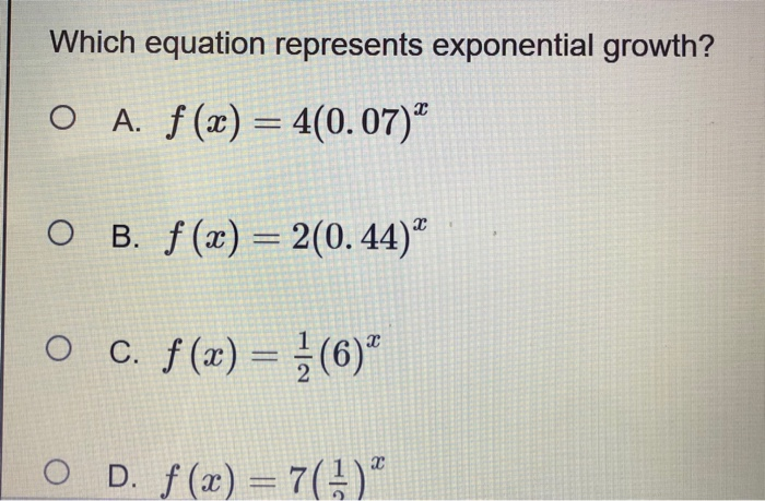 Solved Which equation represents exponential growth? A. | Chegg.com