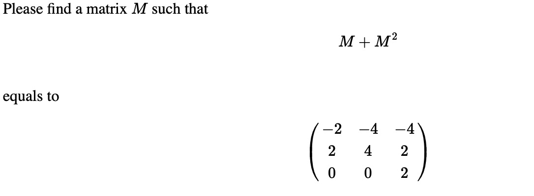 Solved Please find a matrix M such that M + M2 equals to -1 | Chegg.com